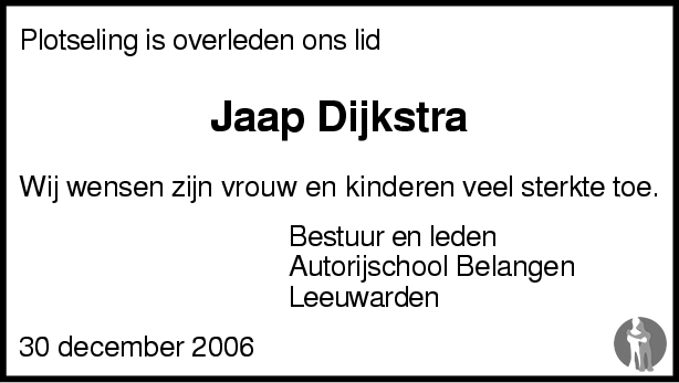 Jaap Dijkstra 30-12-2006 overlijdensbericht en condoleances - Mensenlinq.nl